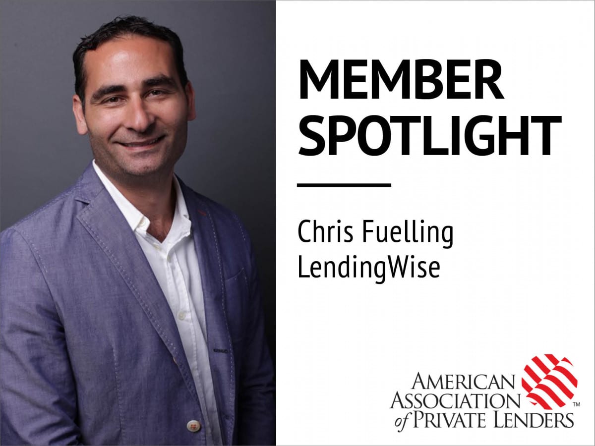 Member Spotlight | Chris Fuelling | American Association of Private Lenders