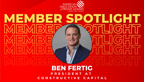 Member Spotlight | Ben Fertig | American Association of Private Lenders
